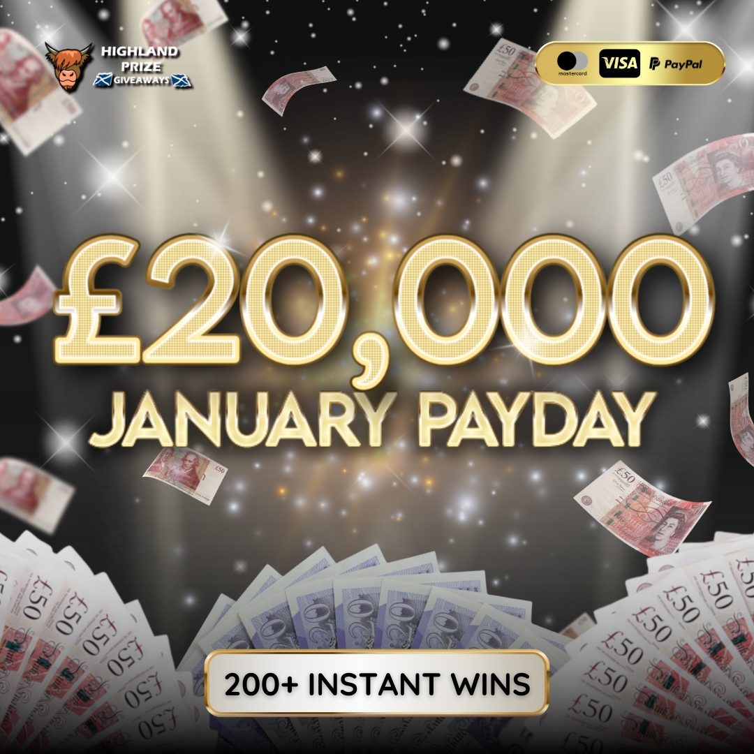 £20,000 JANUARY PAYDAY CASH + 200 INSTANT WINS – Highland Prize Giveaways
